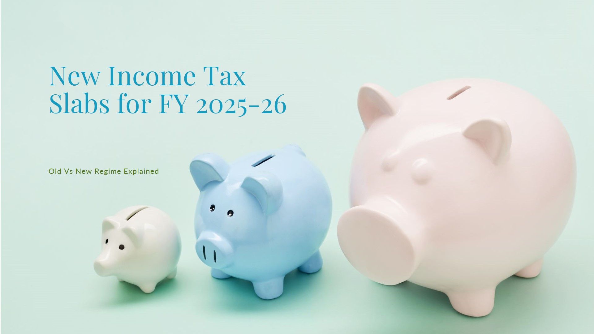 New Income Tax Slabs 2025: Old vs New Regime Explained