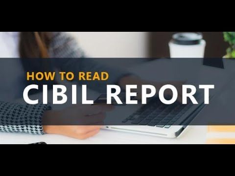 How to Read CIBIL Report: Understand Your Credit Score Details